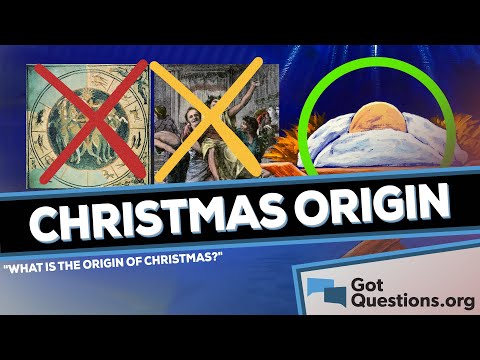 What is the origin of Christmas? | GotQuestions.org