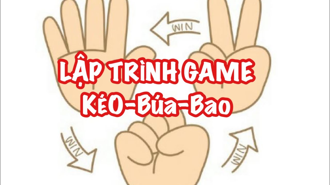 Lập trình Game bằng Python #1- Game kéo, búa, bao