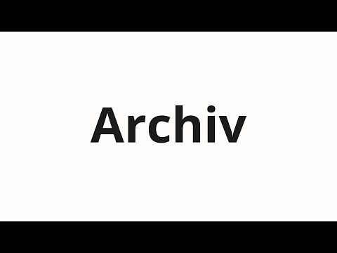 How to pronounce Archiv