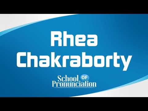 Learn How To Pronounce Rhea Chakraborty