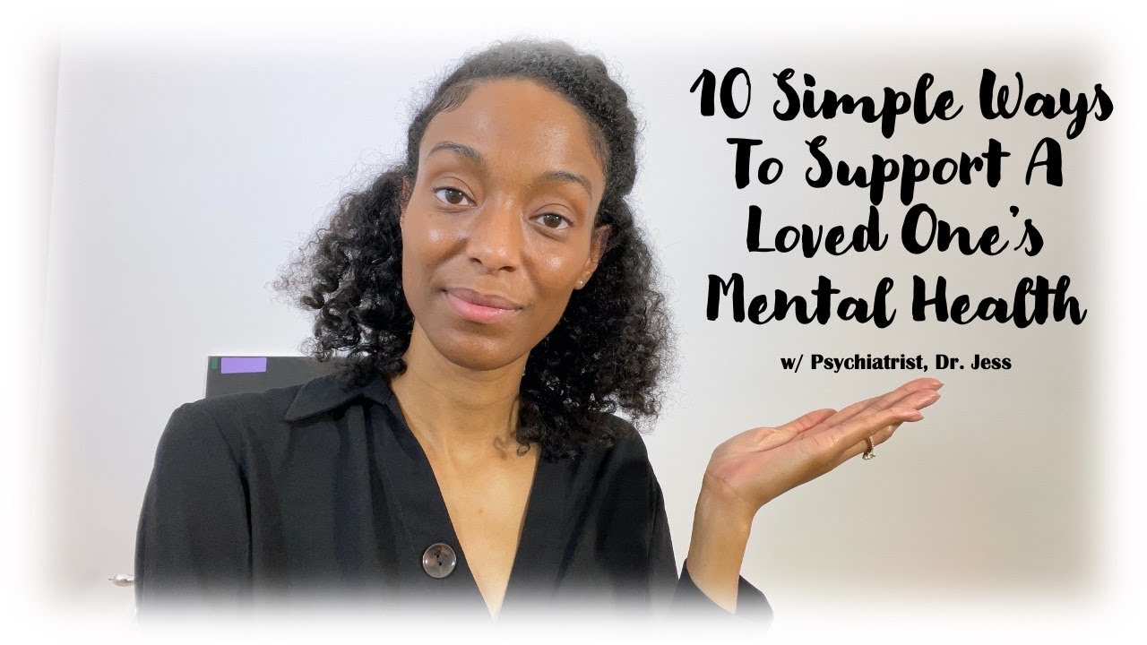 10 Simple Ways to Support A Loved One's Mental Health | w/ Dr. Jess