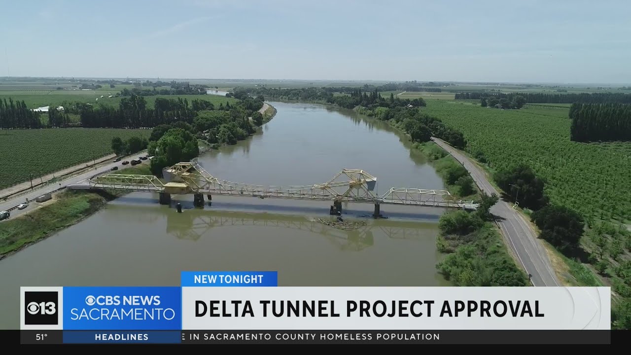 Controversial Sacramento River Delta tunnel project gets approval