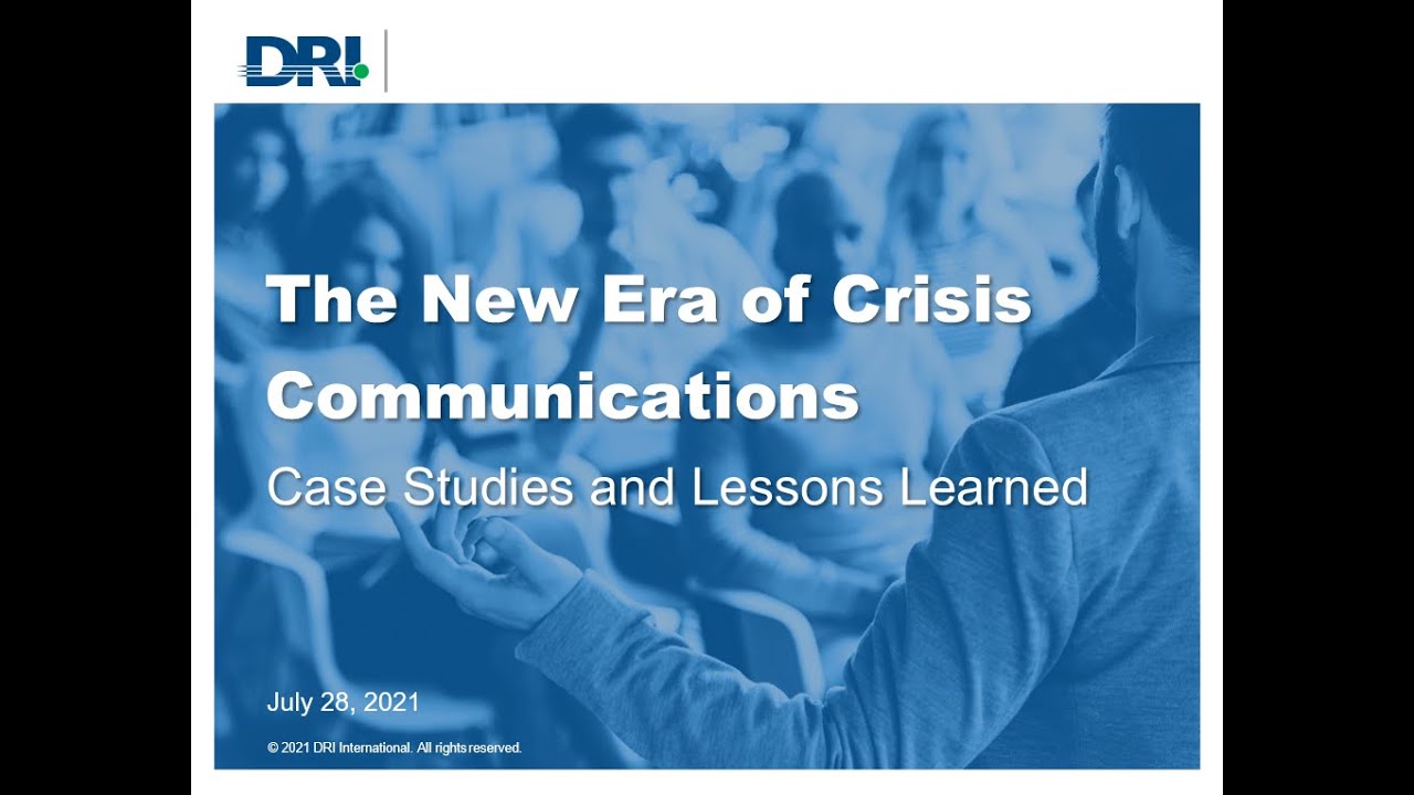 DRI Webinar: The New Era of Crisis Communications - Case Studies and Lessons Shared