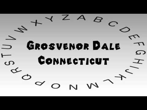How to Say or Pronounce USA Cities — Grosvenor Dale, Connecticut
