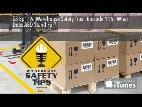 S3 Ep116: Warehouse Safety Tips | Episode 116 | What Does AED Stand For?