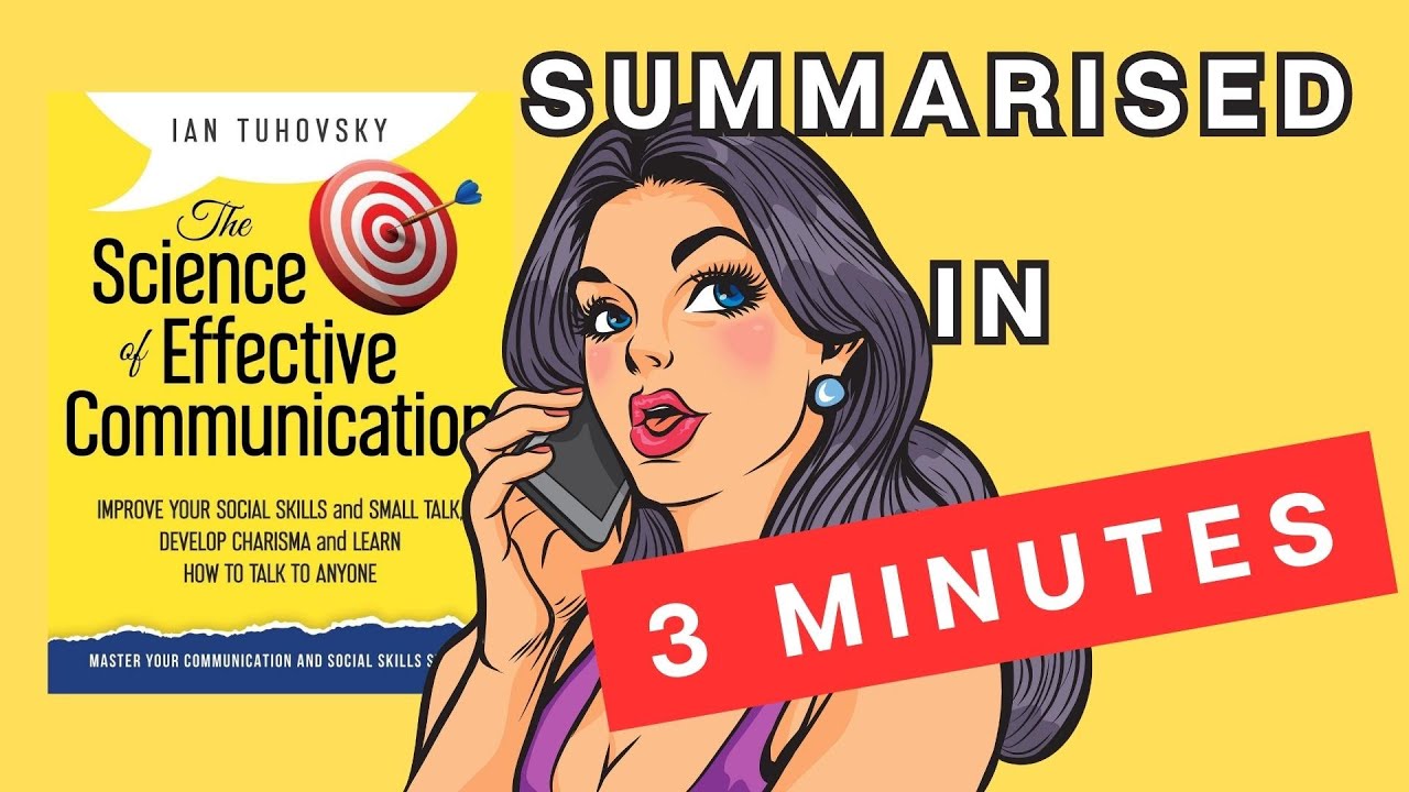 The Science of Effective Communication: A 3 Minute Summary