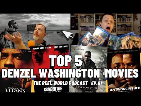 Top 5 Denzel Washington Movies - The Reel World Podcast Ep. 61