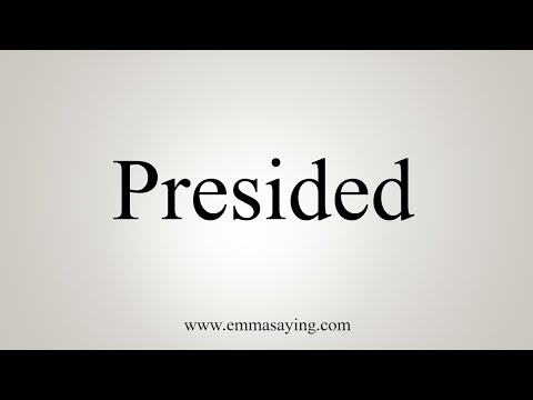 How To Say Presided