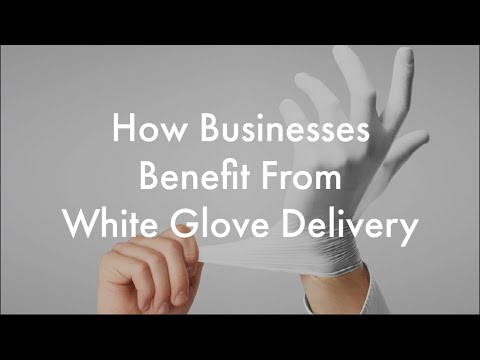 How businesses benefit from white glove delivery