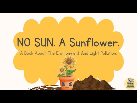 NO SUN. A Sunflower (About The Environment And Light Pollution) - Large Print Books for Children