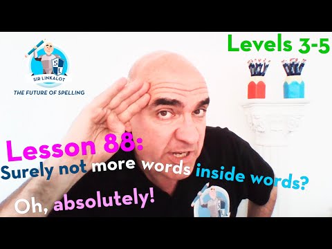Lesson 88 - Surely not more words inside words? Oh, absolutely! (Levels 3-5)