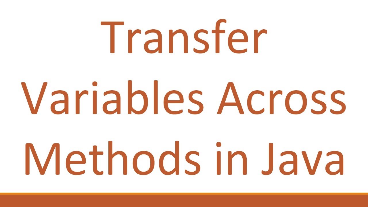 Transfer Variables Across Methods in Java