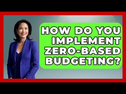 How Do You Implement Zero-Based Budgeting? - The Right Politics