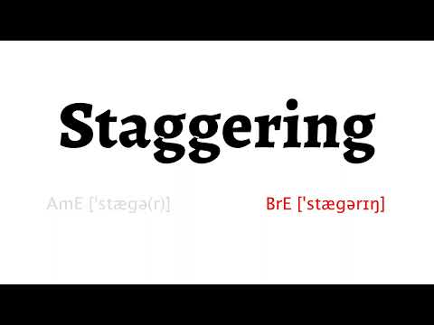 How to Pronounce staggering in American English and British English