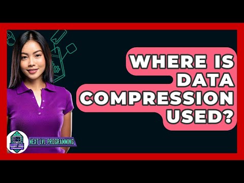 Where Is Data Compression Used? - Next LVL Programming