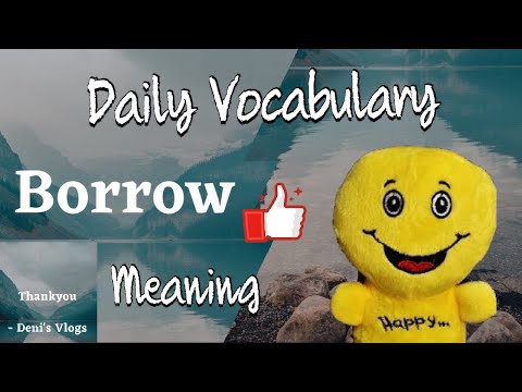 Borrow Meaning - Deni's Vlogs |Daily Vocabulary | English Language Skills