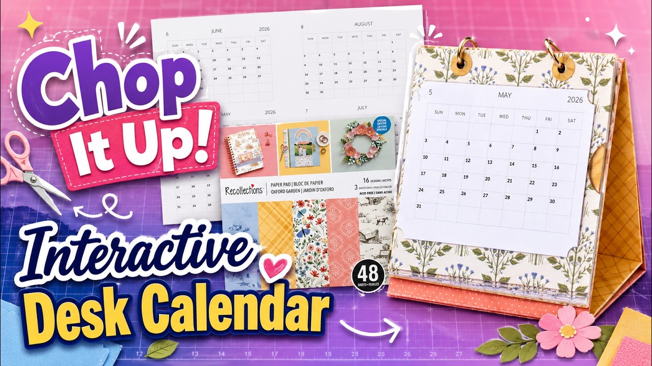 Chop It Up! DIY Interactive Desk Calendar Tutorial + FREE 2026–2027 Printable