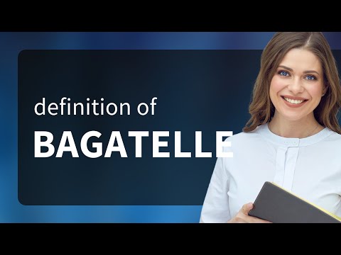 Bagatelle | what is BAGATELLE meaning