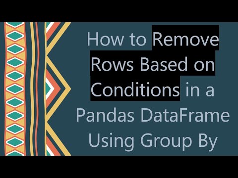 How to Remove Rows Based on Conditions in a Pandas DataFrame Using Group By