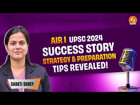 Shakti Dubey AIR 1 UPSC 2024 | Success Story, Strategy & Preparation Tips Revealed!