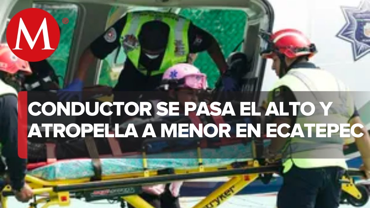 Atropellan a menor de edad en Ecatepec; la trasladan de urgencia a un hospital de CdMx