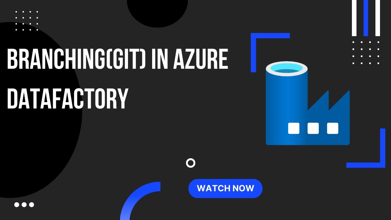 Branching(GIT) in Azure Datafactory