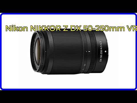 Review: Nikon NIKKOR Z DX 50-250mm VR. ESSENTIAL details.