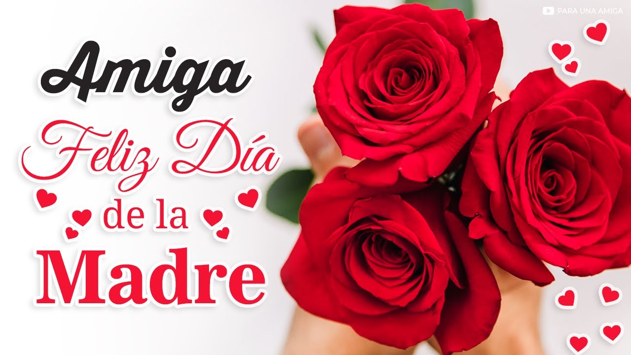 🌸 Para una Amiga Muy Especial 🌹 Feliz Día de la Madre | Bonito Mensaje con Video Lleno de Amor