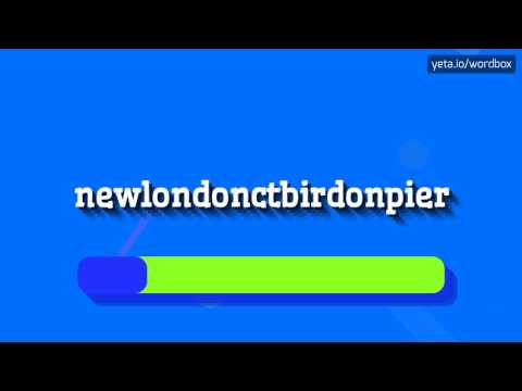 HOW TO SAY NEWLONDONCTBIRDONPIER? QUICK AND EASY!