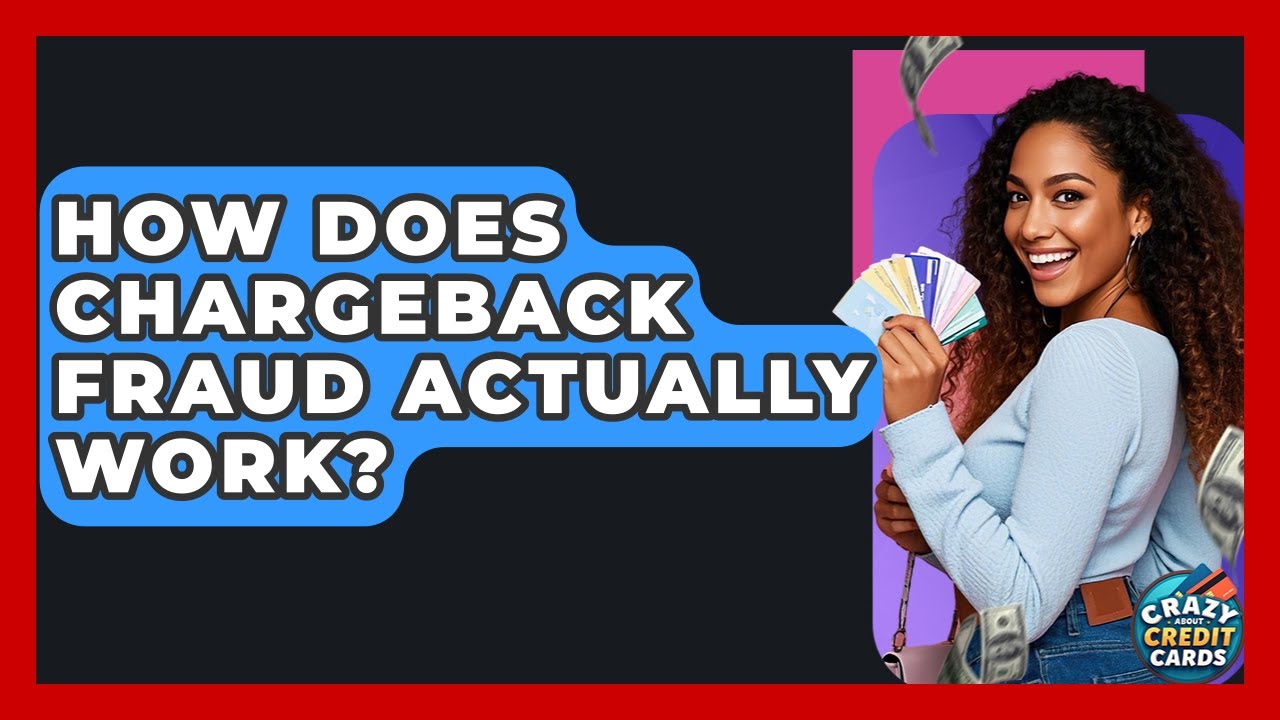 How Does Chargeback Fraud Actually Work? - Crazy About Credit Cards