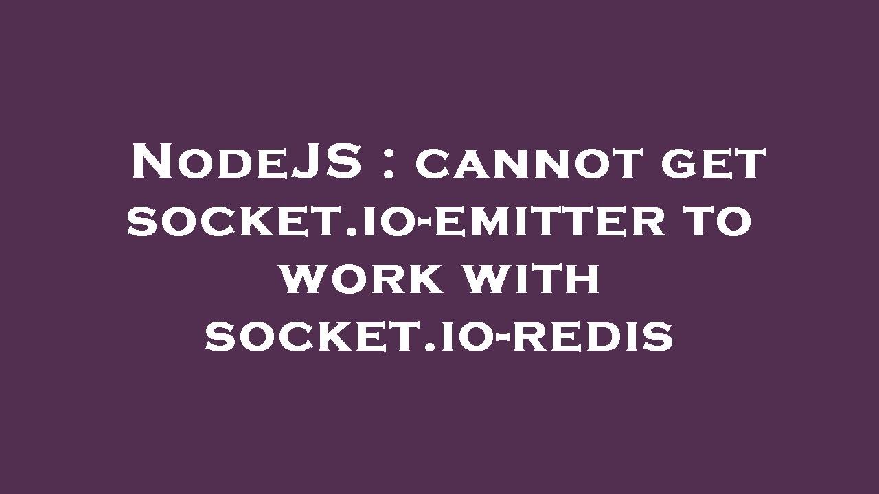 NodeJS : cannot get socket.io-emitter to work with socket.io-redis