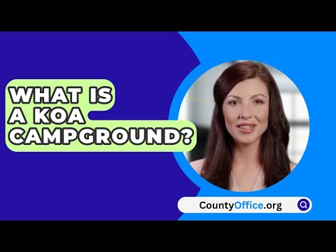 What Is A KOA Campground? - CountyOffice.org