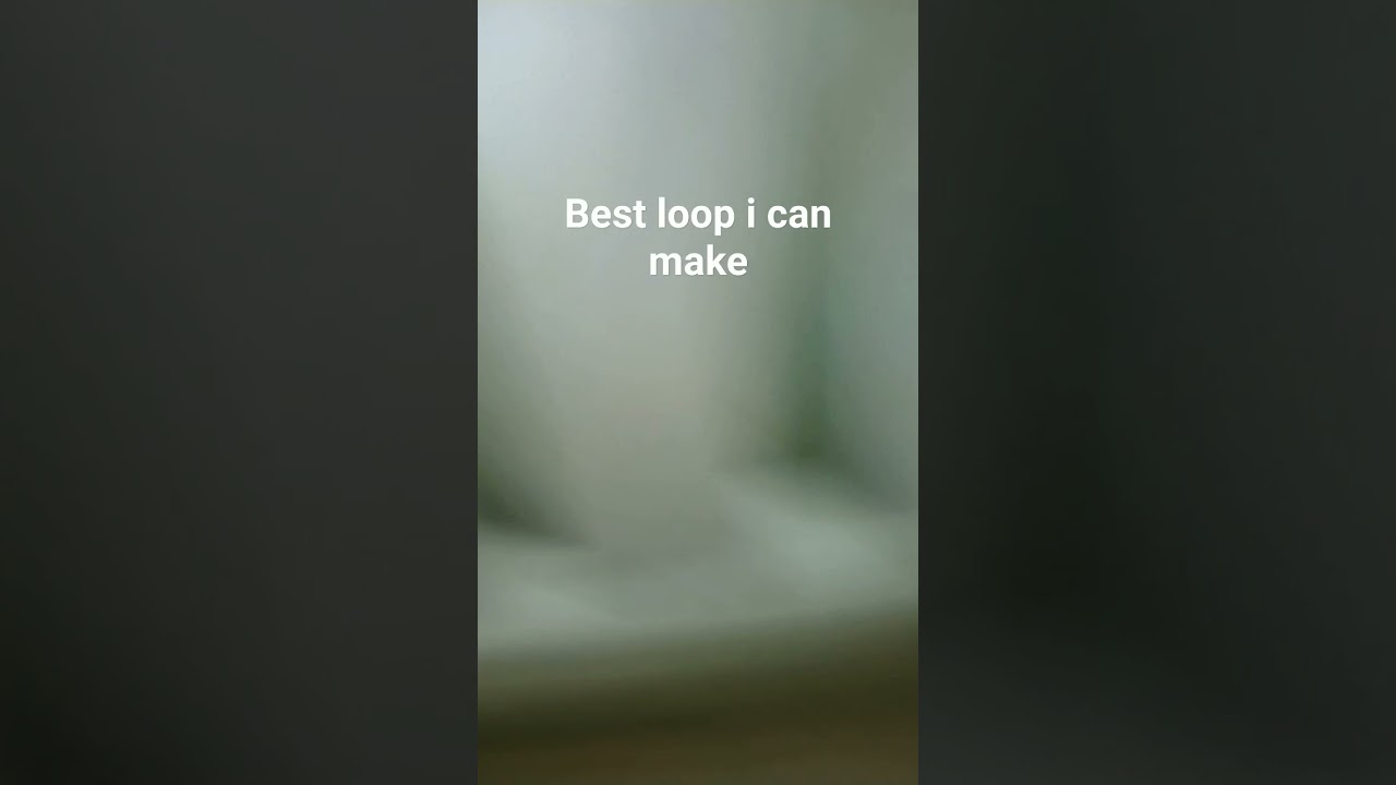 best loop i can make