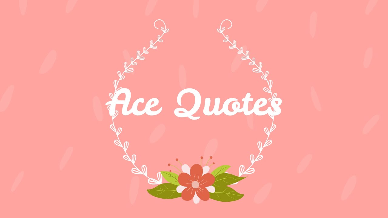Ace Quotes
