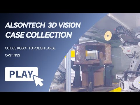 ALSONTECH 3D camera guides ABB robot to complete grinding of large castings