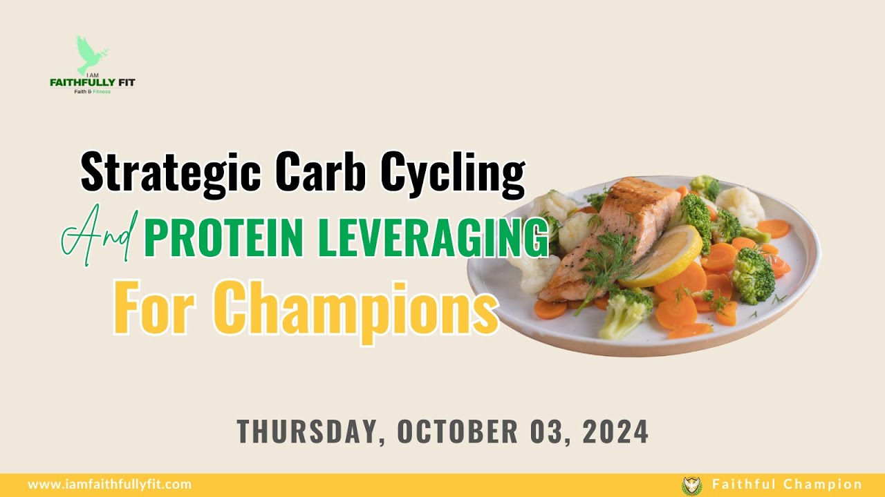 Strategic Carb Cycling and Protein Leveraging ~ October 03, 2024 - I AM ...