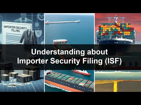 Understanding Importer Security Filing (ISF) - Enhancing International Trade Security