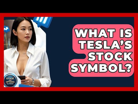 What Is Tesla’s Stock Symbol? | Stock and Options Playbook