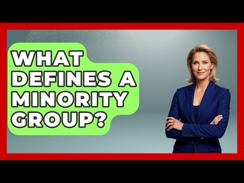 What Defines A Minority Group? - Your Civil Rights Guide
