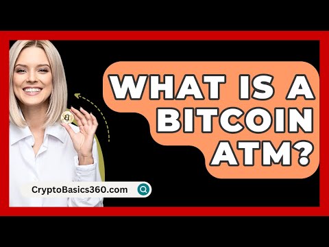 What Is a Bitcoin ATM? - CryptoBasics360.com