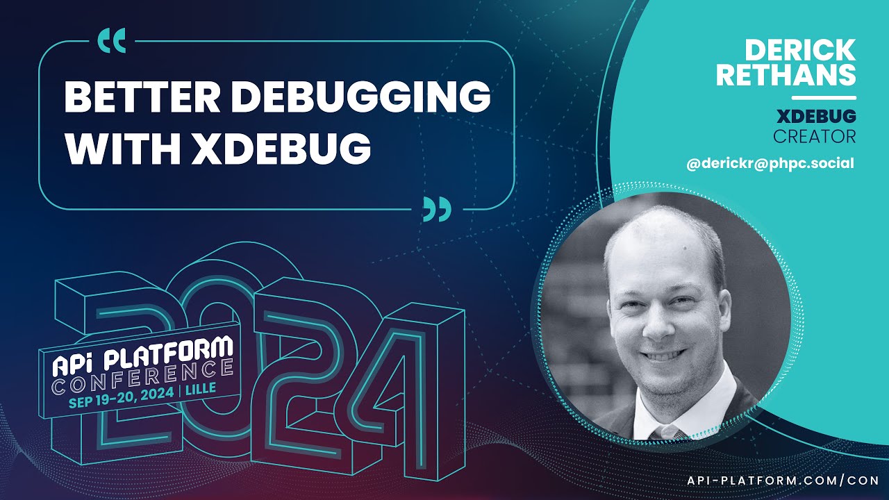 API Platform Conference 2024 - Derick Rethans - Better Debugging with Xdebug