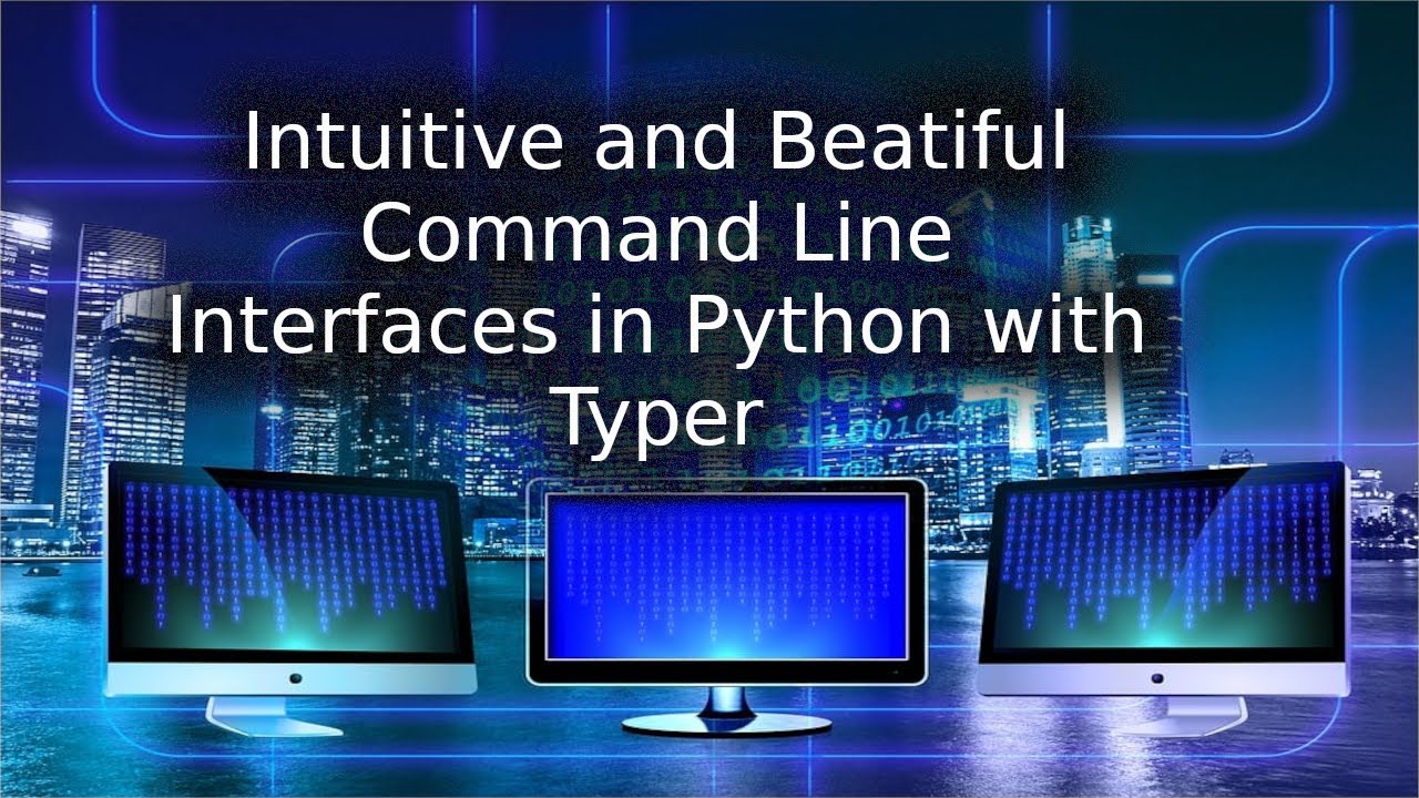 Building Beautiful and Intuitive CLI in Python with Typer