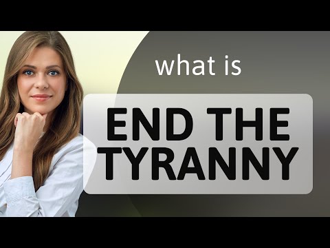 End the Tyranny: Understanding the Phrase