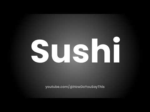 How to Pronounce Sushi