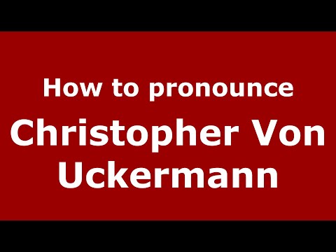 How do you say Christopher Von Uckermann in Mexico (Mexican Spanish)? - PronounceNames.com