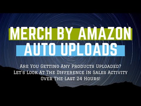 MERCH BY AMAZON - What A Difference From Yesterday! And Let's Quickly Look At Auto-Uploads!