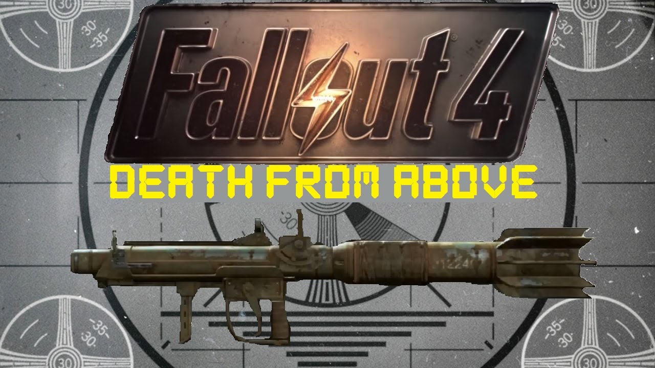 Fallout 4: Unique Weapons - Death From Above