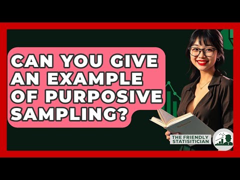 Can You Give An Example Of Purposive Sampling? - The Friendly Statistician