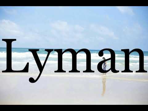 How To Pronounce Lyman🌈🌈🌈🌈🌈🌈Pronunciation Of Lyman