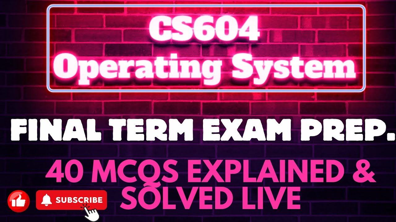 CS604 Final Term 40 MCQs | Operating System Exam Prep. 2024 | Solved With Diagrams & Explanations